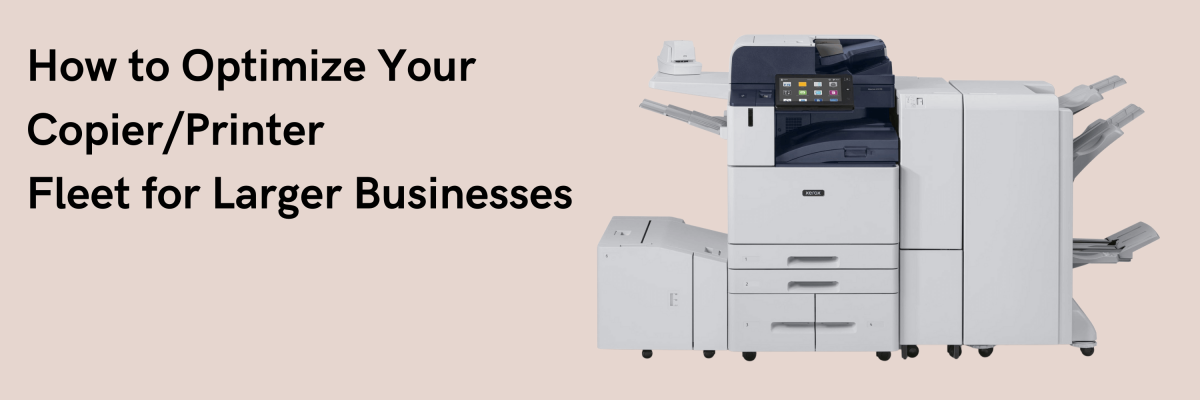 How to Optimize Your Copier/Printer Fleet for Large Businesses