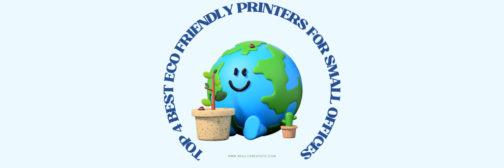 Top 4 Best Eco Friendly Printers for Small Offices