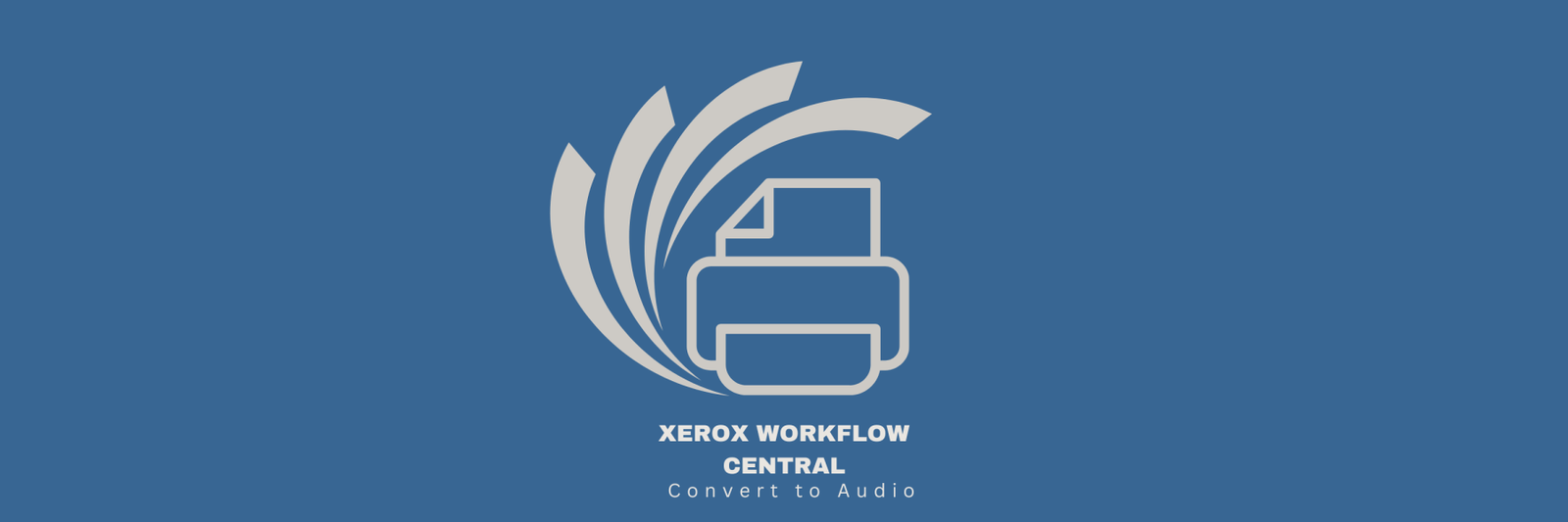 Xerox Workflow Central Spotlight: Convert to Audio App