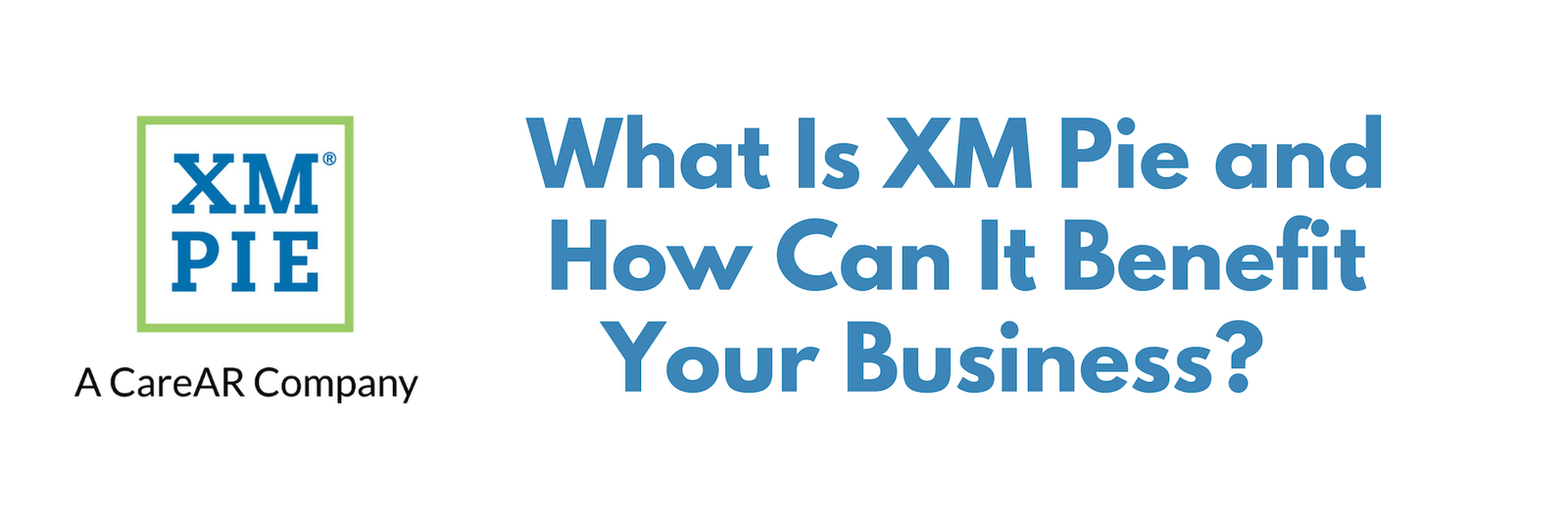 What Is XMPie and How Can It Benefit Your Business?